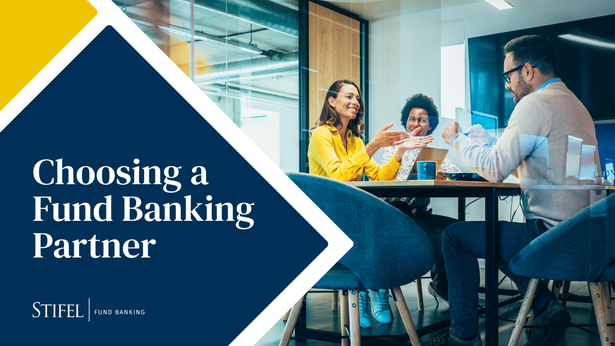 Choosing a Fund Banking Partner | Stifel Bank