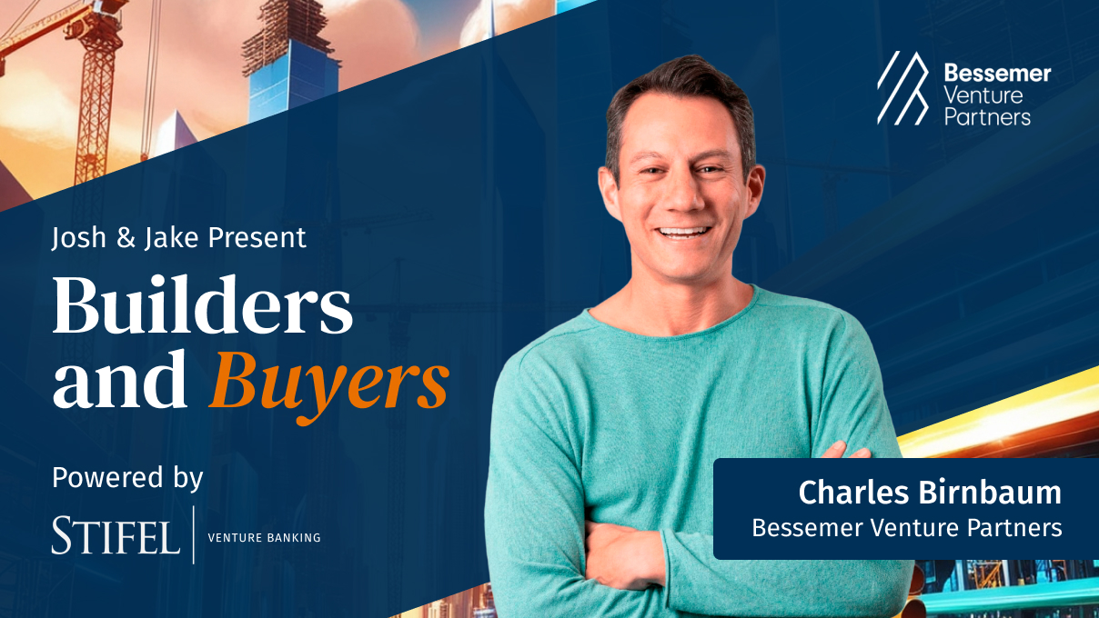 Builders & Buyers: Charles Birnbaum of Bessemer Venture Partners on ...